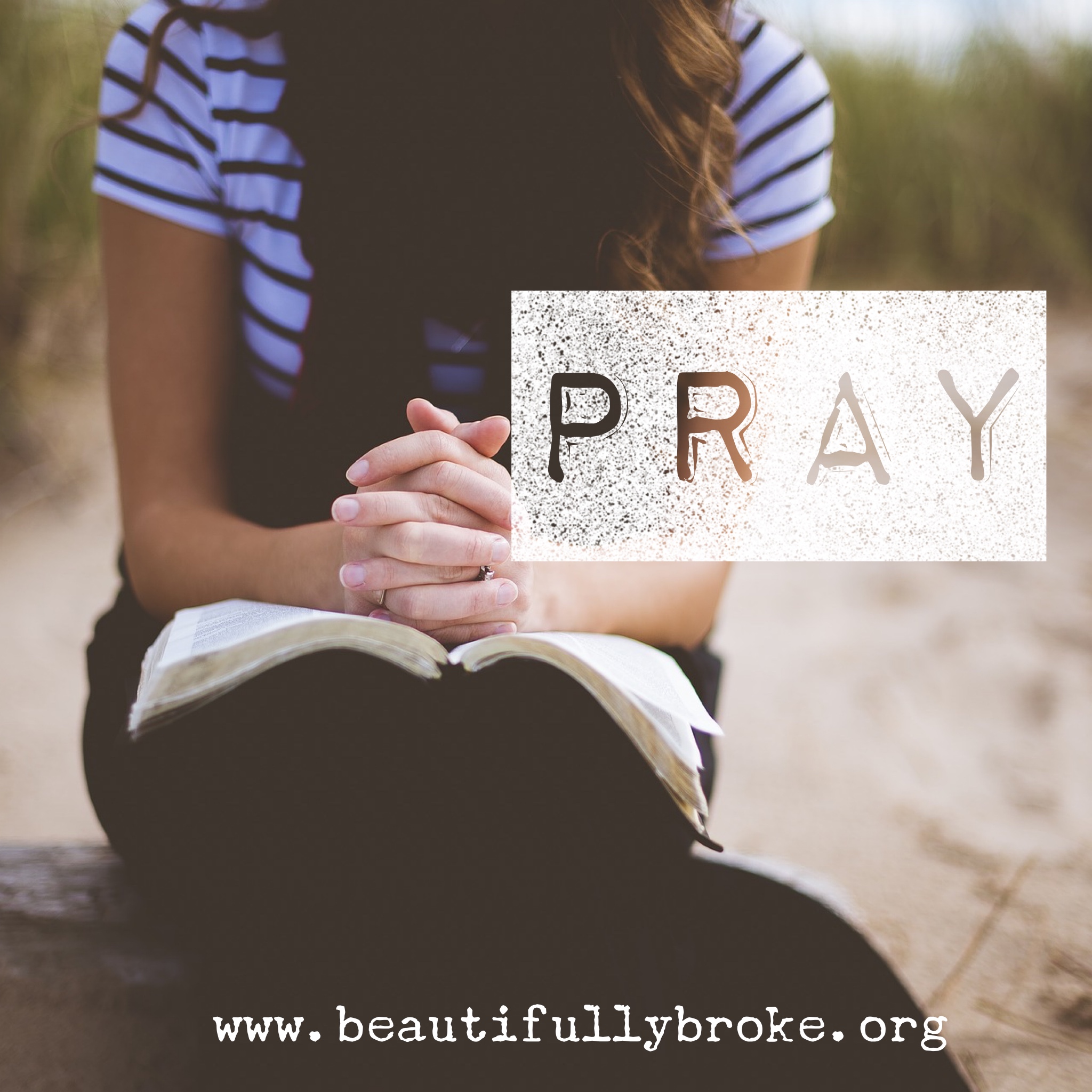 Day 16 - Do You Want to get to Know God Better? Pray! - Beautifully Broke